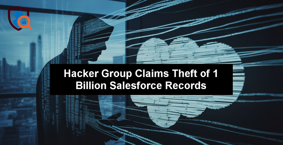 Hacker Group Claims Theft of 1 Billion Salesforce Records